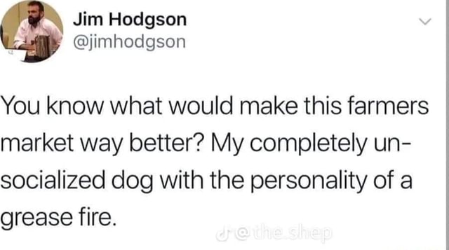 Jim Hodgson @jimhodgson You know what would make this farmers market ...