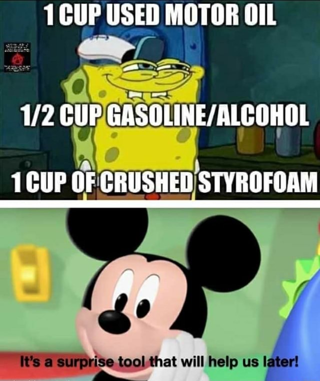 1 CUP USED MOTOR OIL arr 1/2 CUR GASOLINE/ALCOHOL 1 CUP OF CRUSHED ...