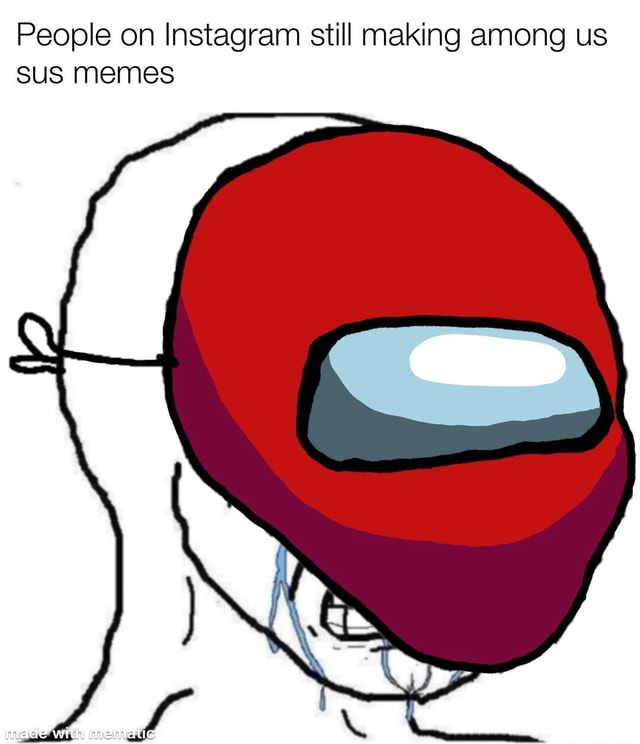 People on Instagram still making among us sus memes - iFunny
