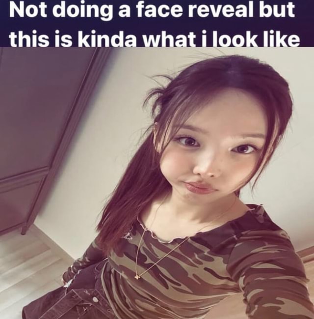 Not doing a face reveal but this is kinda what i look like - iFunny