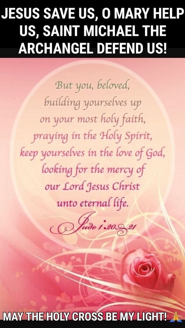 JESUS SAVE US, MARY HELP US, SAINT MICHAEL THE ARCHANGEL DEFEND US! But ...
