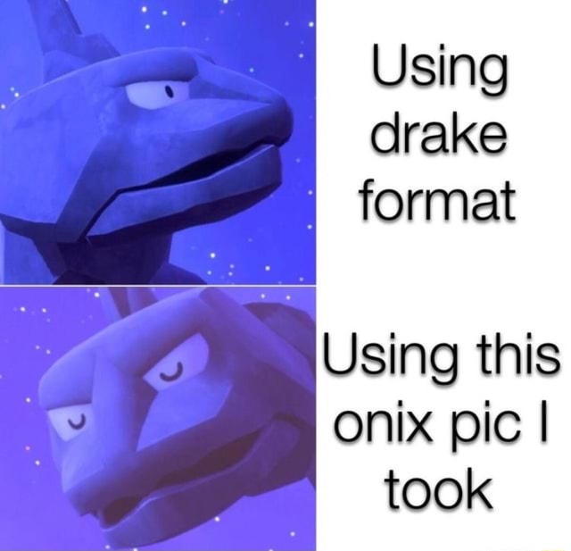 Using drake format Using this pic I took - iFunny
