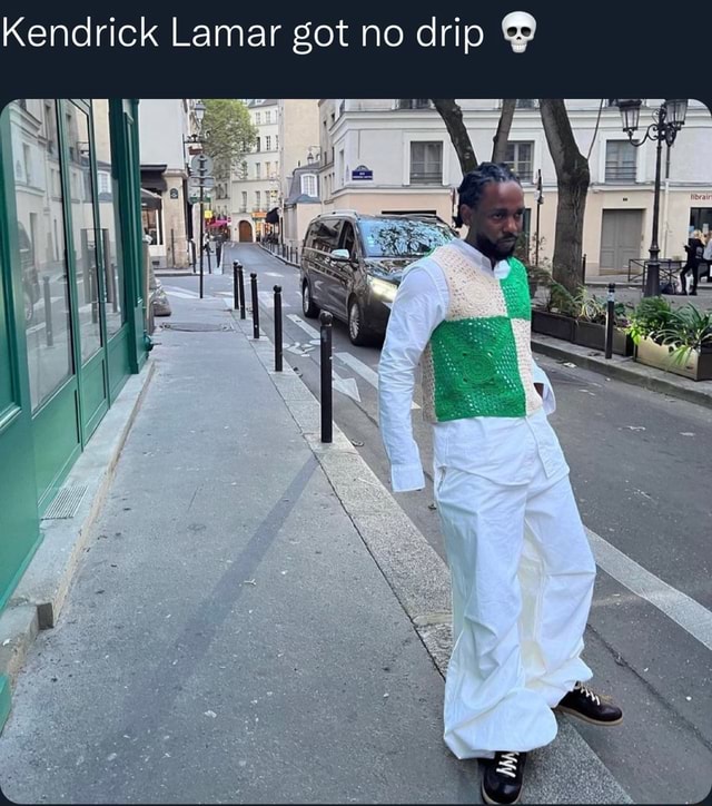 Kendrick Lamar got no drip - iFunny