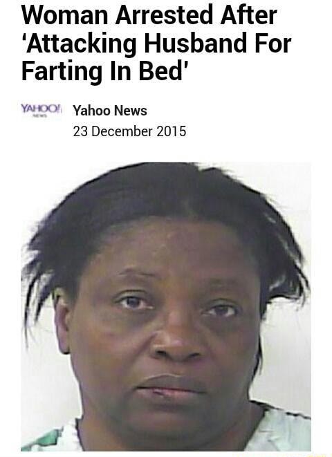 Woman Arrested After Attacking Husband For Farting In Bed “5