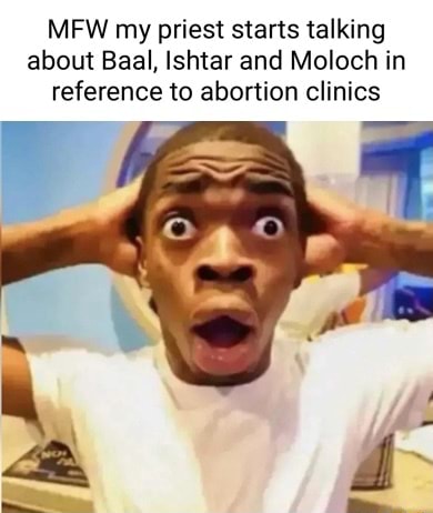 MEW my priest starts talking about Baal, Ishtar and Moloch in reference ...