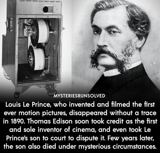 MYSTERIESRUNSOLVED Louis Le Prince, who invented and filmed the first ...