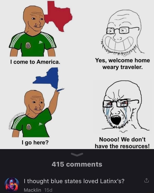 Come to America. Yes, welcome home weary traveler. Noooo! We don't have ...