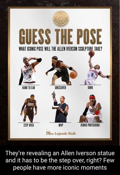 GUESS THE POSE WHAT IGONIG POSE WILL THE ALLEN IVERSON TAKE? They're ...