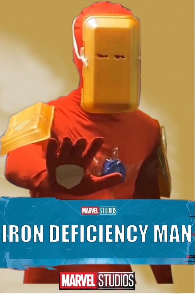MARVEL STUDIOS IRON DEFICIENCY MAN MARVEL STUDIOS - iFunny