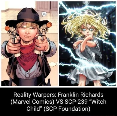 Reality Warpers: Franklin Richards (Marvel Comics) VS SCP-239 "Witch ...
