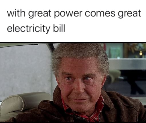 With great power comes great electricity bill - With great power comes ...