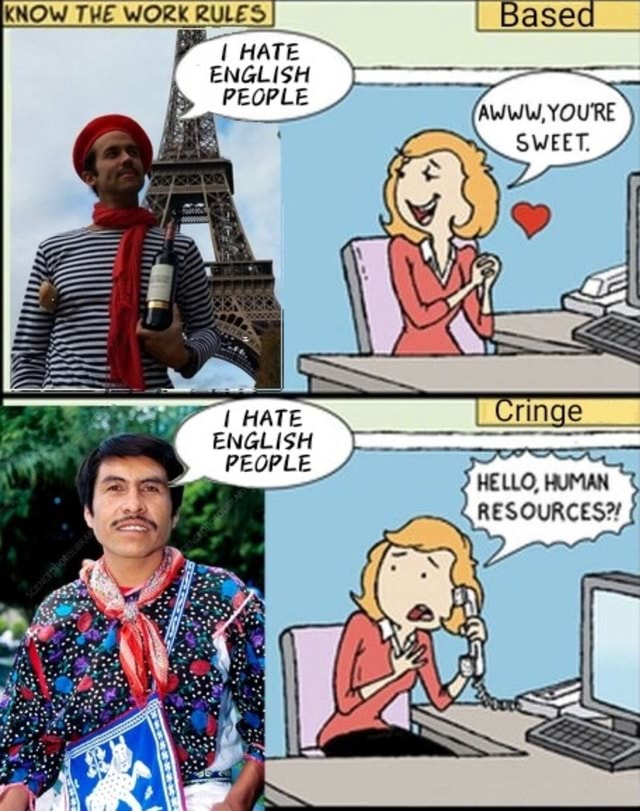 KNOW THE WORK RULES Based I HATE ENGLISH PEOPLE I HATE me ENGLISH ...