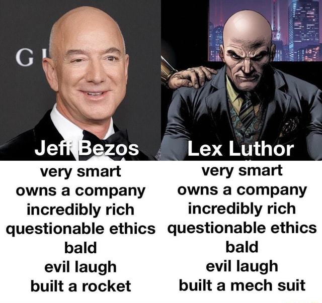 We Lex Luthor very smart very smart owns a company owns a company ...