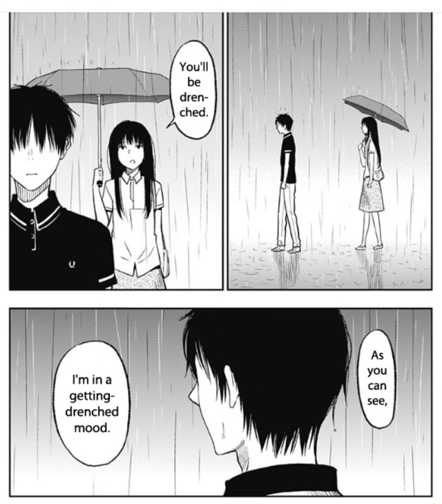I'mina getting- drenched mood. - iFunny