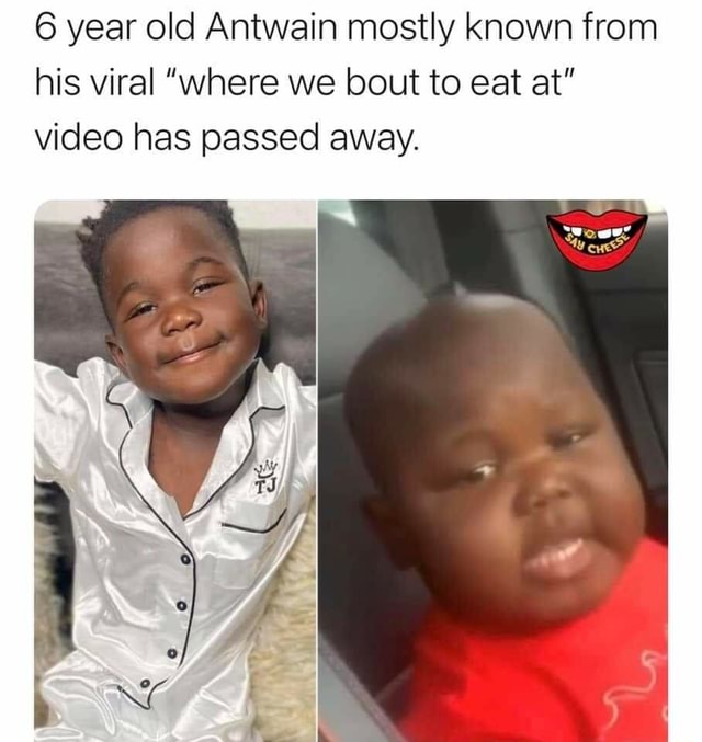 6 year old Antwain mostly known from his viral "where we bout to eat at ...