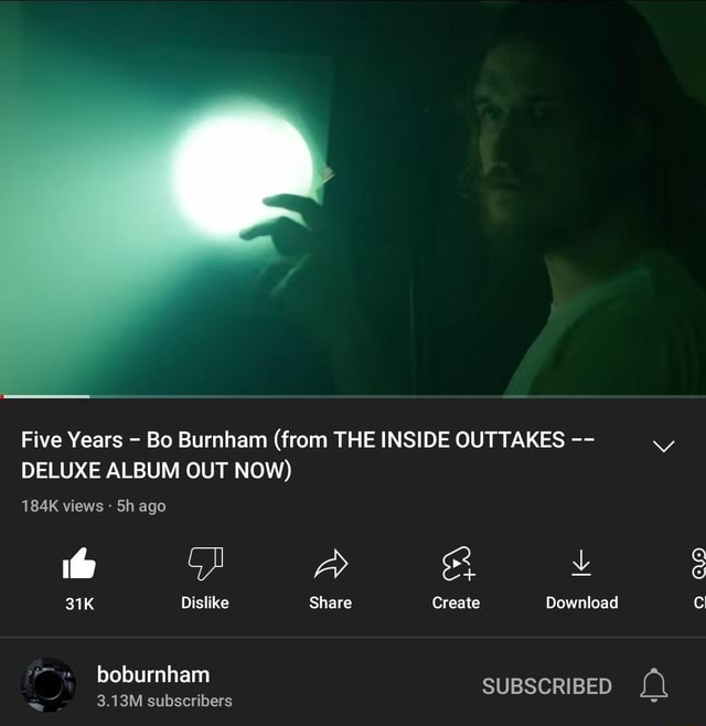 Five Years - Bo Burnham (from THE INSIDE OUTTAKES DELUXE ALBUM OUT NOW) 184K views Sh ago if aA ...