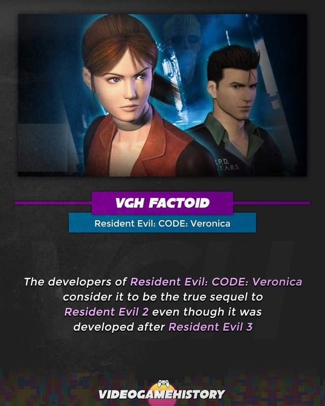 VGH FACTOID Resident Evil: CODE: Veronica The developers of Resident ...
