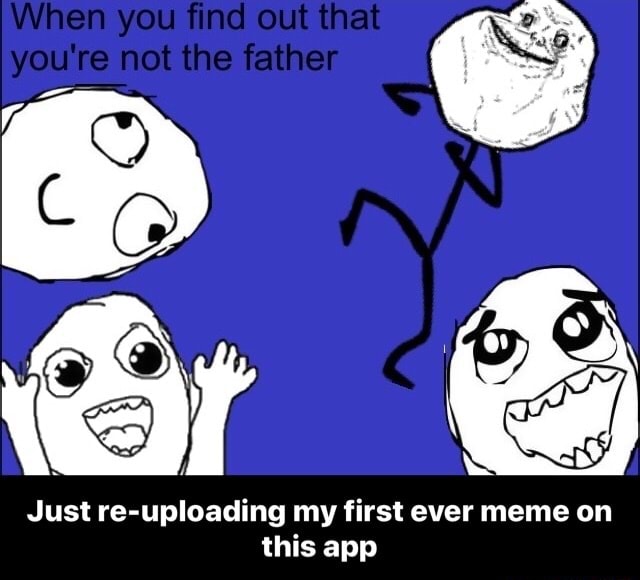 SS Just re-uploading my first ever meme on this app - Just re-uploading ...