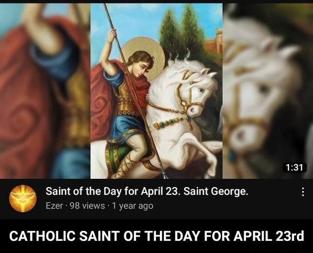 Saint of the Day for April 23. Saint George. CATHOLIC SAINT OF THE DAY ...