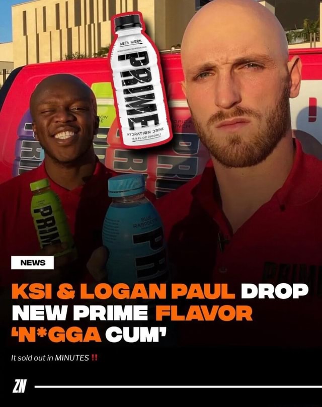 KSI & LOGAN PAUL DROP NEW PRIME FLAVOR "'N*GGA CUM" It sold out in ...