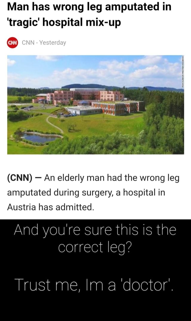 Man has wrong leg amputated in 'tragic' hospital mix-up CNN (CNN) - An ...