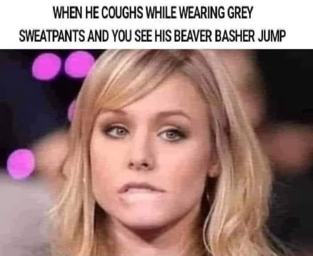 WHEN HE COUGHS WHILE WEARING GREY SWEATPANTS AND YOU SEE HIS BEAVER ...