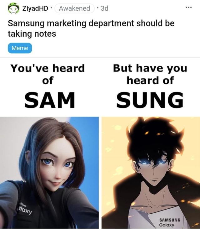 ES ZiyadHD* Awakened Meme Samsung marketing department should be taking ...