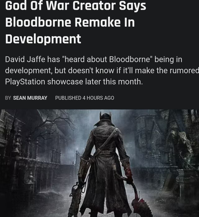 God Of War Creator Says Bloodborne Remake In Development David Jaffe ... God Of War Creator Says Bloodborne Remake In Development David Jaffe ...
