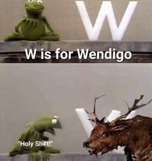 W is for Wendigo - iFunny