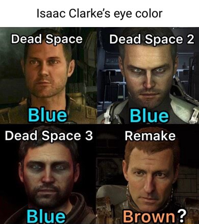 Isaac Clarke's eye color Dead Space Dead Space 2 Ae Blue Dead Space 3 ...