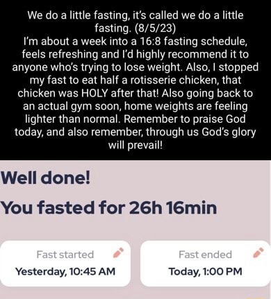 We do alittle fasting, it's called we do a little fasting. I'm about a ...