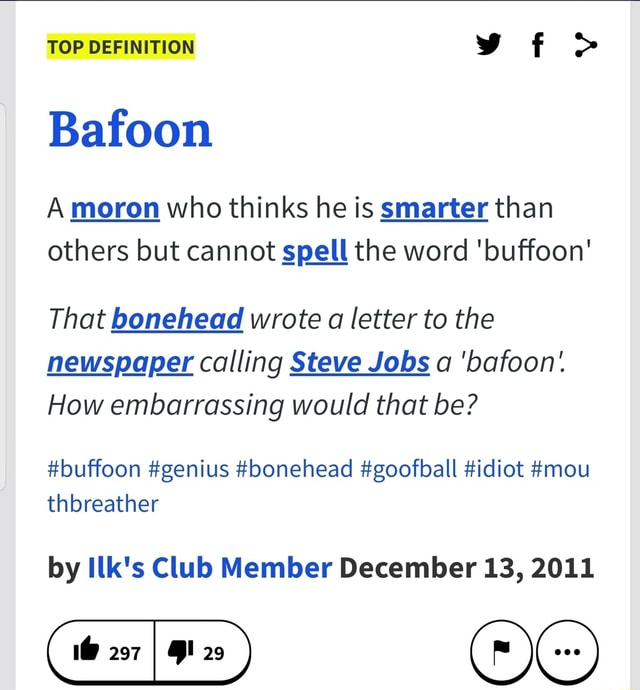Bafoon A moron Who thinks he is smarter than others but cannot §peJ the ...