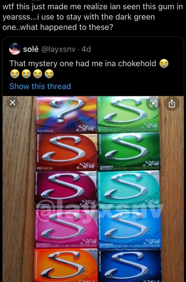 Wtf this just made me realize ian seen this gum in yearsss...i use to ...