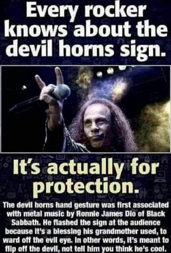 Every rocker knows about the devil horns sign. It's actually for ...