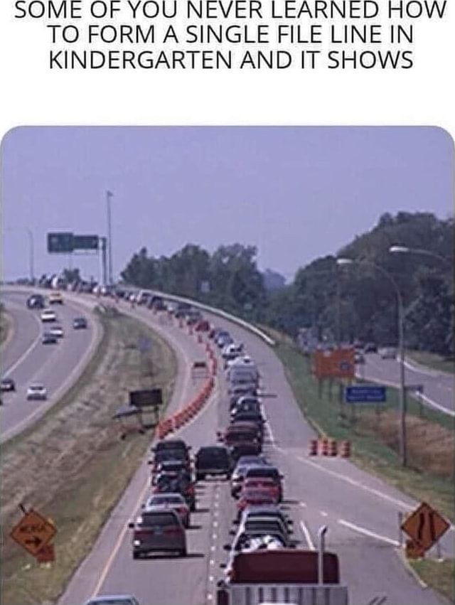 SOME OF YOU LEARNED HOW TO FORM A SINGLE FILE LINE IN KINDERGARTEN AND ...