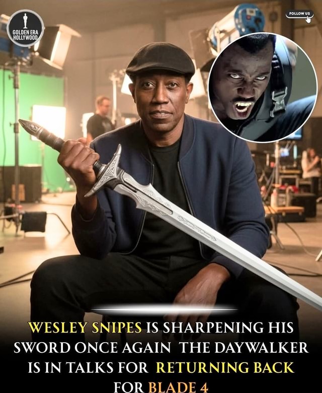 GOLDEN ERA OLY WOOD WESLEY SNIPES IS SHARPENING HIS SWORD ONCE AGAIN ...