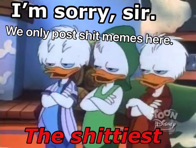 I'm sorry, sir. We only post shit memes here. The - iFunny