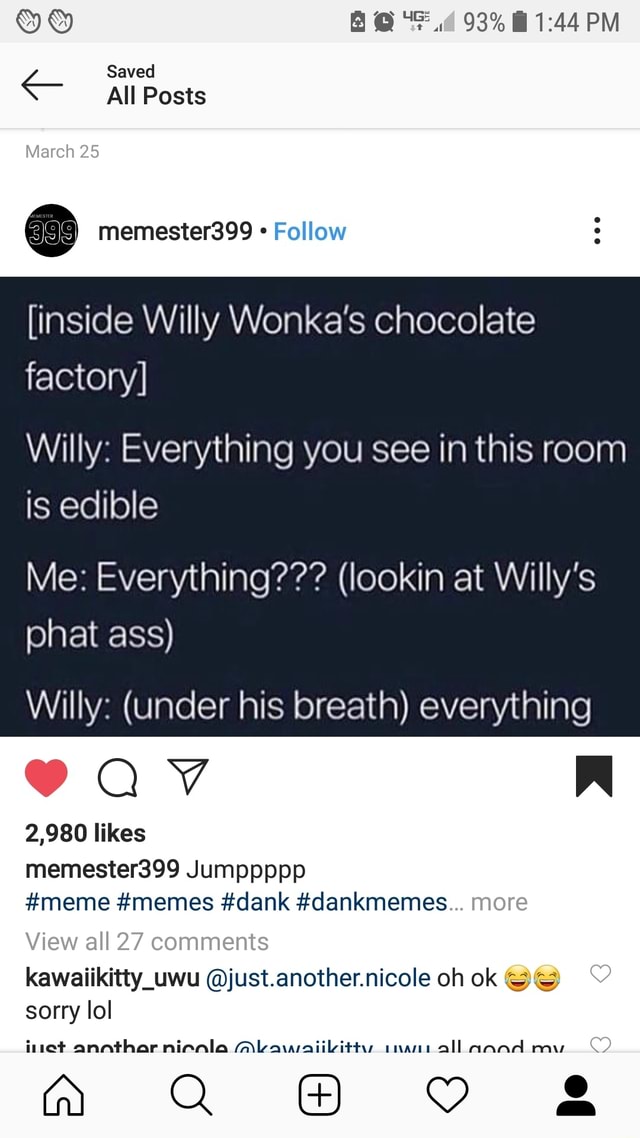 [inside Willy Wonka's chocolate factory] Willy: Everything you is ...