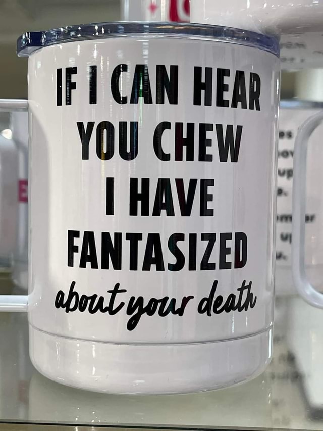 Can Head You Chew Have Es Fantasized Your Dealh Ifunny