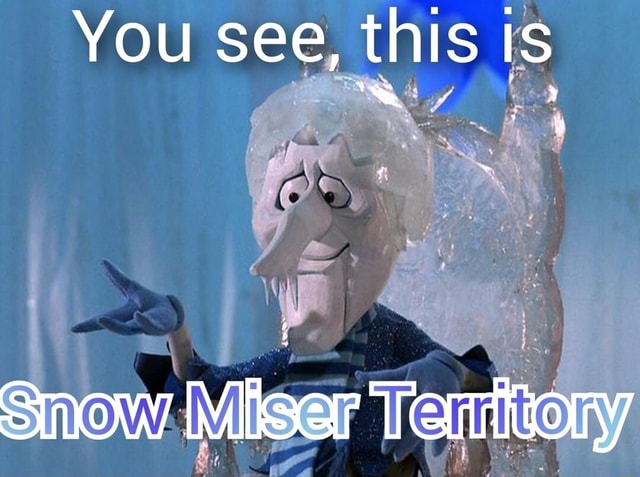 You see, this is Snow Miser Temitony - iFunny