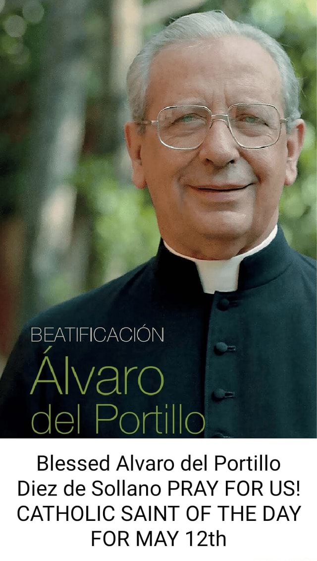 BEA IFICACION Alvaro del Portillo Blessed Alvaro del Portillo Diez de ...