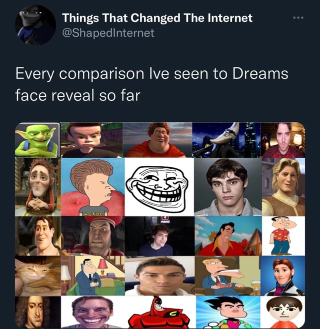 Things That Changed The Internet @Shapedinternet Every comparison lve seen to Dreams face reveal ...