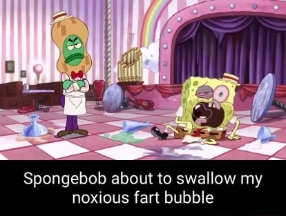 Spongebob about to swallow my noxious fart bubble - iFunny