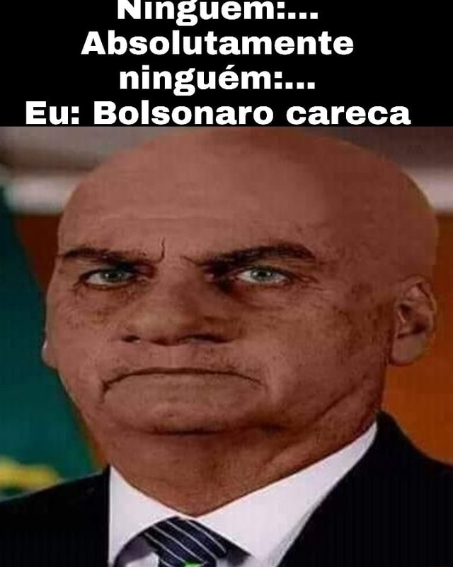 Absolutamente Eu: Bolsonaro careca - iFunny Brazil