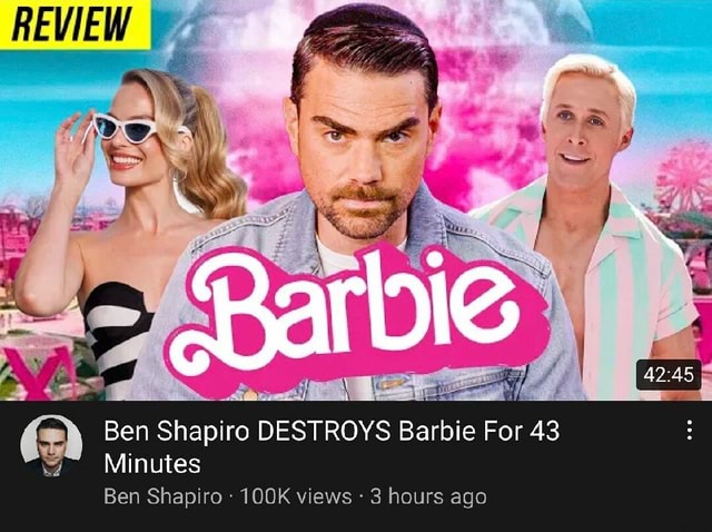 REVIEW Barbie I Ben Shapiro DESTROYS Barbie For 43 Minutes Ben Shapiro ...