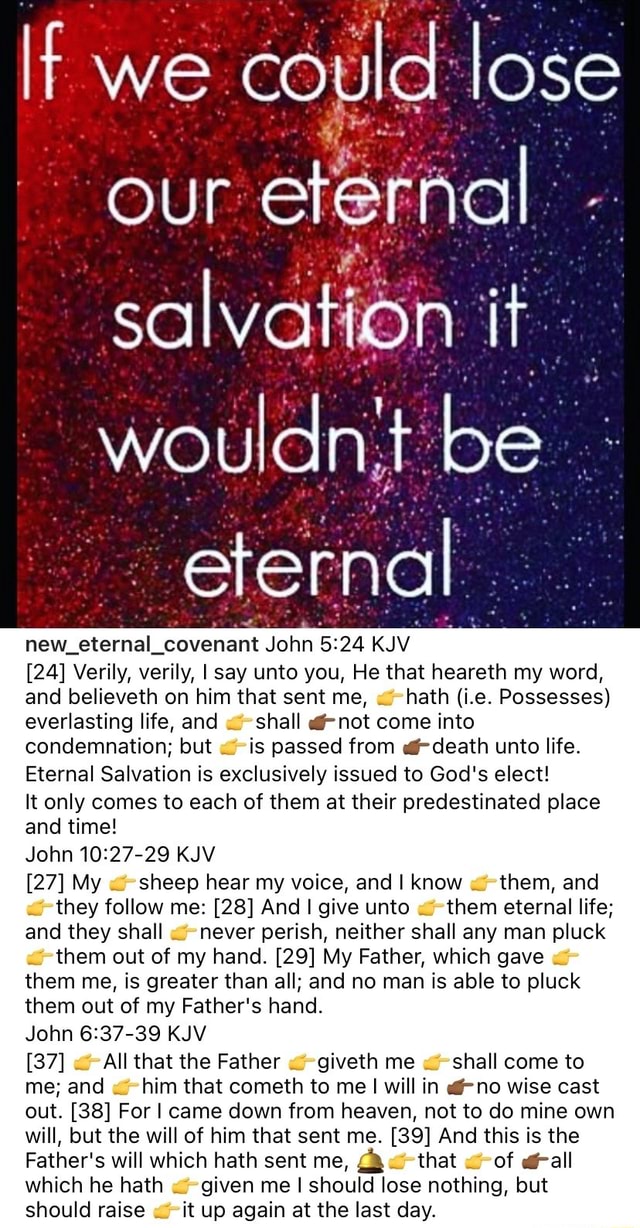We could lose our eternal salvation it wouldn't be new_eternal covenant ...