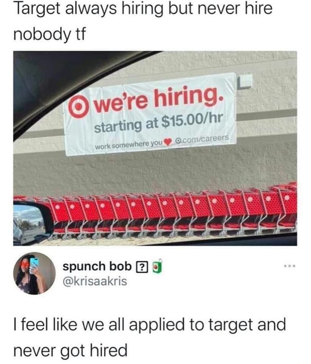 Target always hiring but never hire nobody tf were hiring- work ...