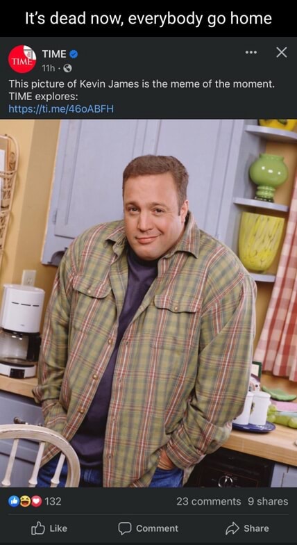 It's dead now, everybody go home TIME Nh-@ This picture of Kevin James ...