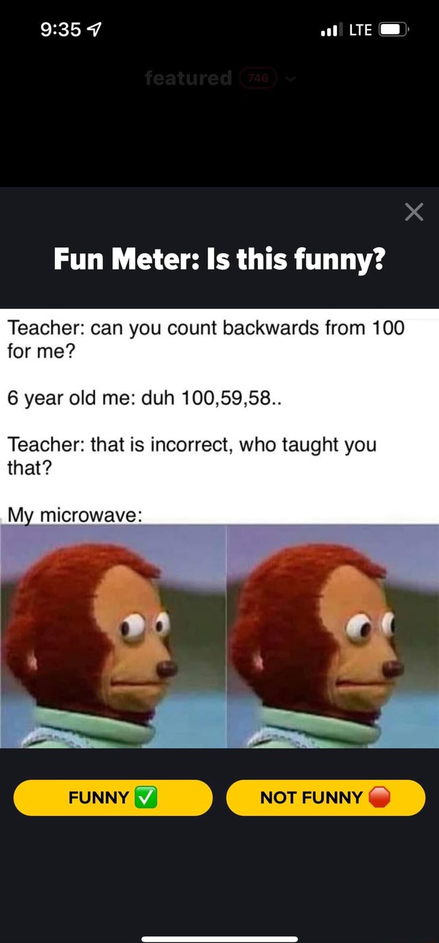 LTE Fun Meter: Is this funny? Teacher: can you count backwards from 100 ...