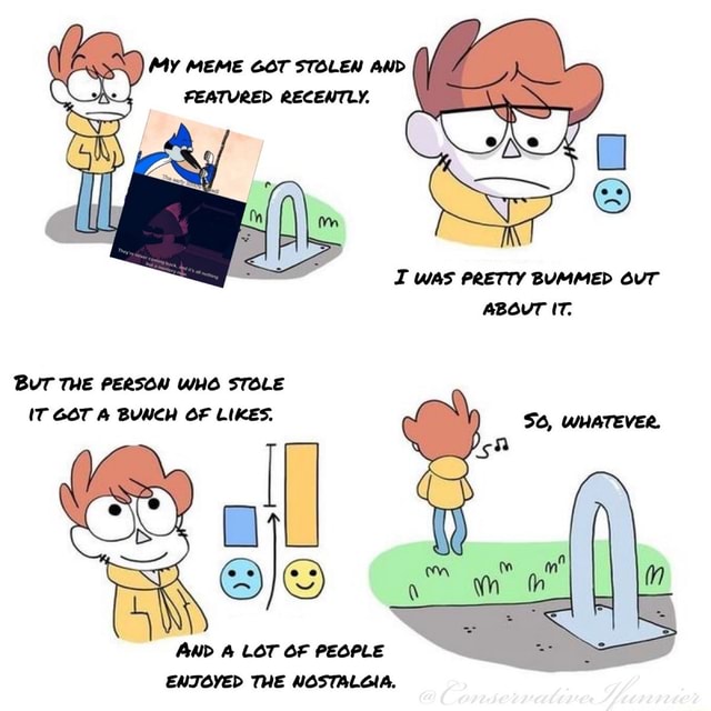 MY MEME GOT STOLEN AND FEATURED RECENTLY. WAS PRETTY BUMMED OUT ABOUT ...
